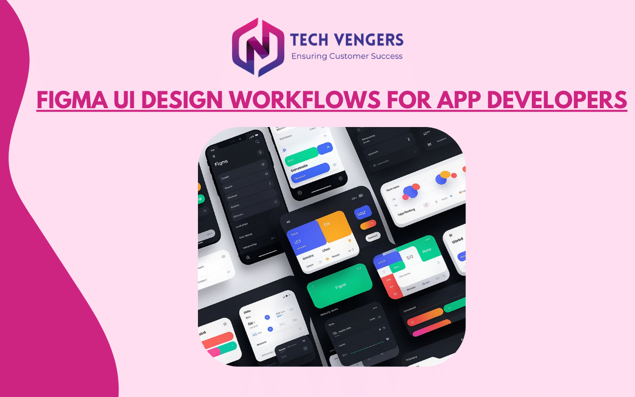 Figma UI Design Workflows for App Developers